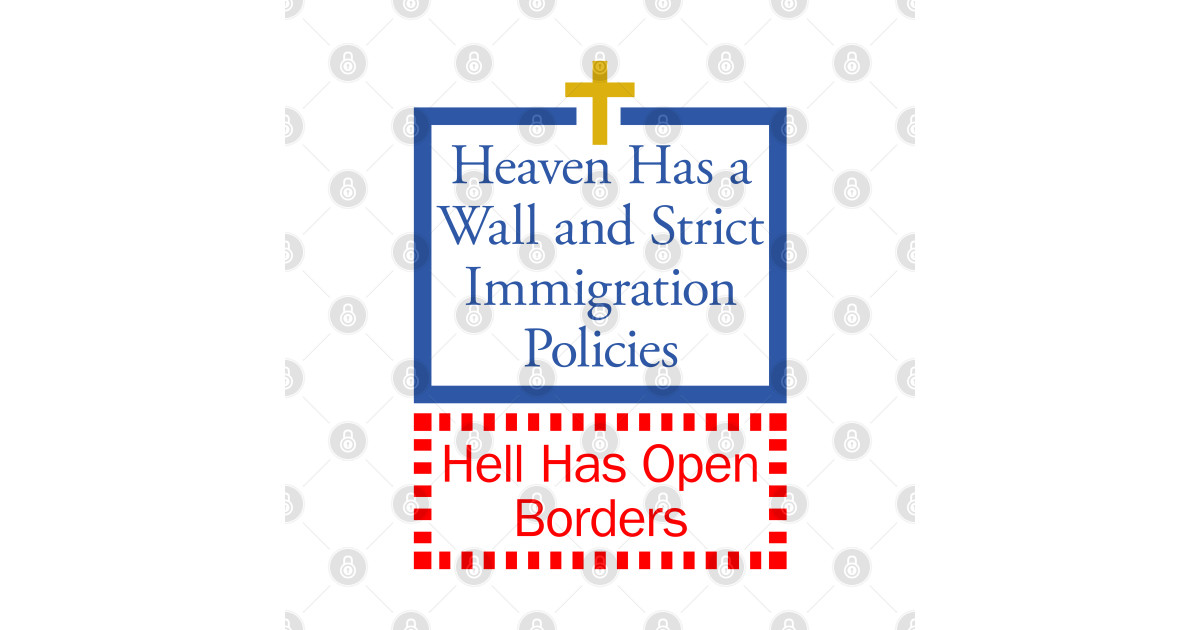 Heaven Has a Wall - Hell Has Open Borders - Heaven And Hell - T-Shirt ...
