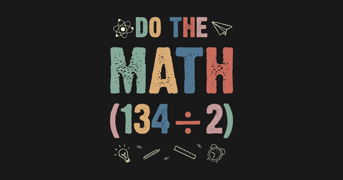 Do The Math 67 Meme Funny Six Seven Math Teacher - 67 Meme - T-Shirt ...