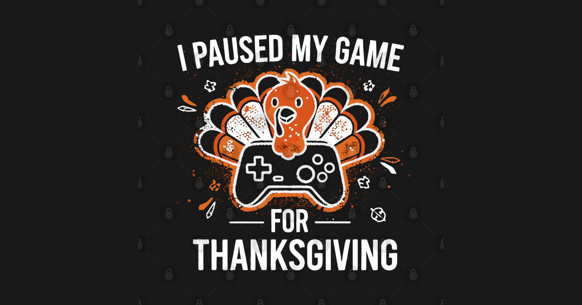 Turkey Gamer Happy Thanksgiving Gaming Fall Turkey Gamer - 67 ...
