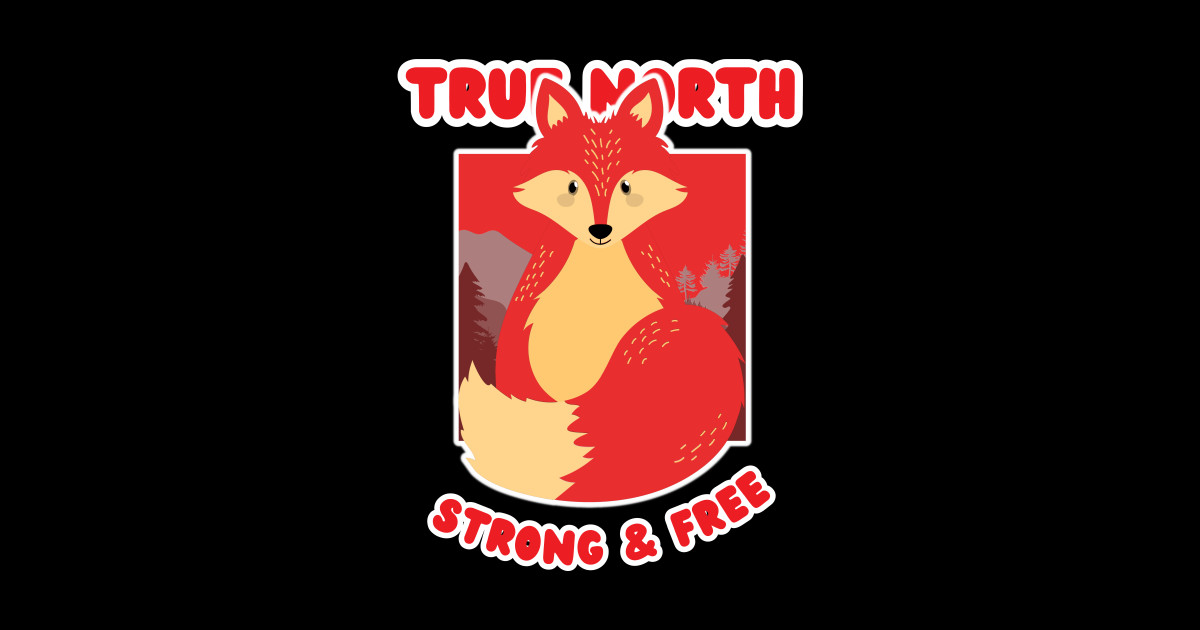 True North Strong and Free - Canada Fox True North - Sticker | TeePublic