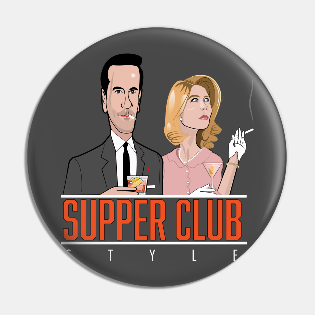Supper Club Style - Supper Club - Pin | TeePublic