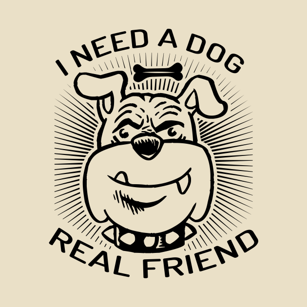 Need Dog - Dog Friend - T-Shirt | TeePublic