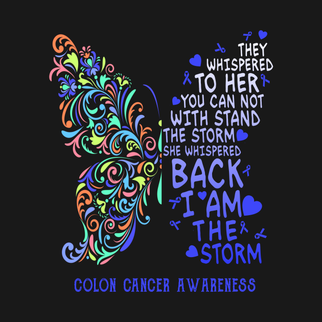 colon cancer butterfly i am the storm - Colon Cancer - T-Shirt | TeePublic