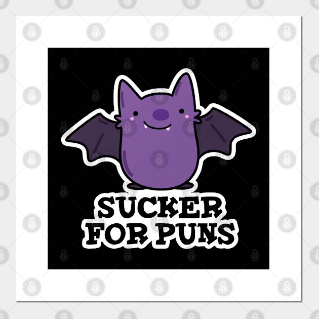 Sucker For Puns Cute Baby Bat Pun - Bat Pun - Posters and Art Prints ...