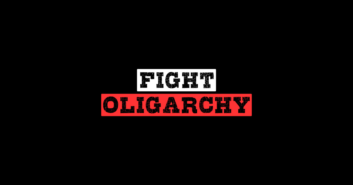 Fight Oligarchy | Anti Trump - Fight Oligarchy - Sticker | TeePublic