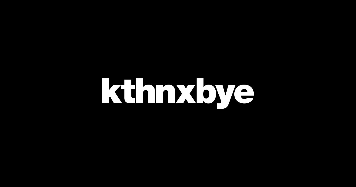 kthnxbye - Okay Thanks Bye - Sticker | TeePublic