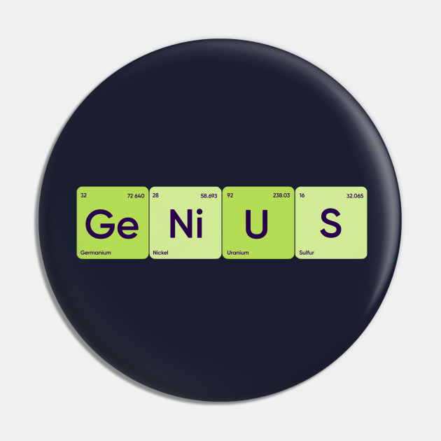 Genius Periodic Table of Elements - Genius - Pin | TeePublic