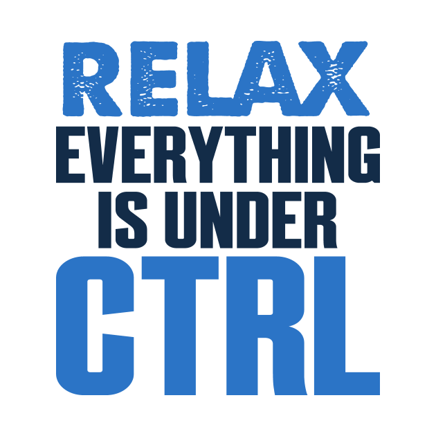 Relax Everything Under Control Funny Computing - Computer - Mug | TeePublic