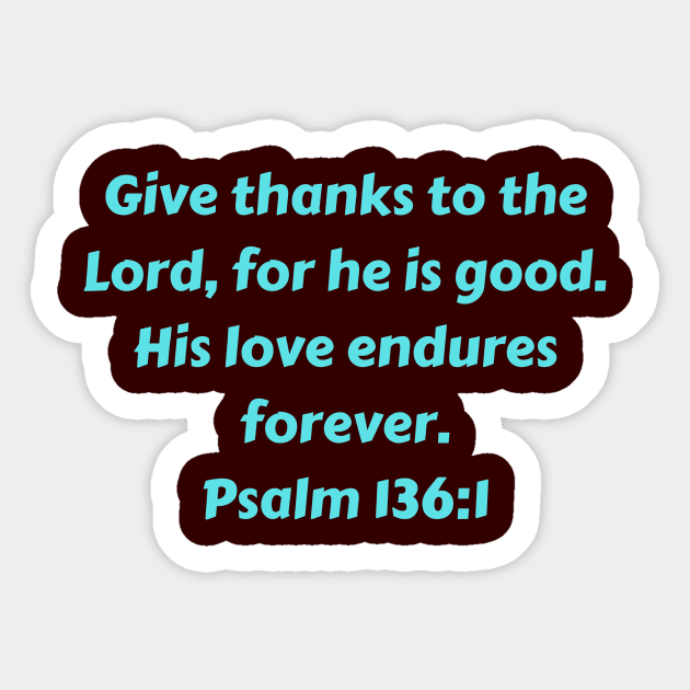 Bible Verse Psalm 136:1 - Psalm 136 1 - Sticker | TeePublic