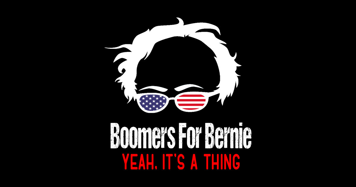 Boomers For Bernie Sanders 2020 Yeah it's a thing - Boomers For Bernie ...