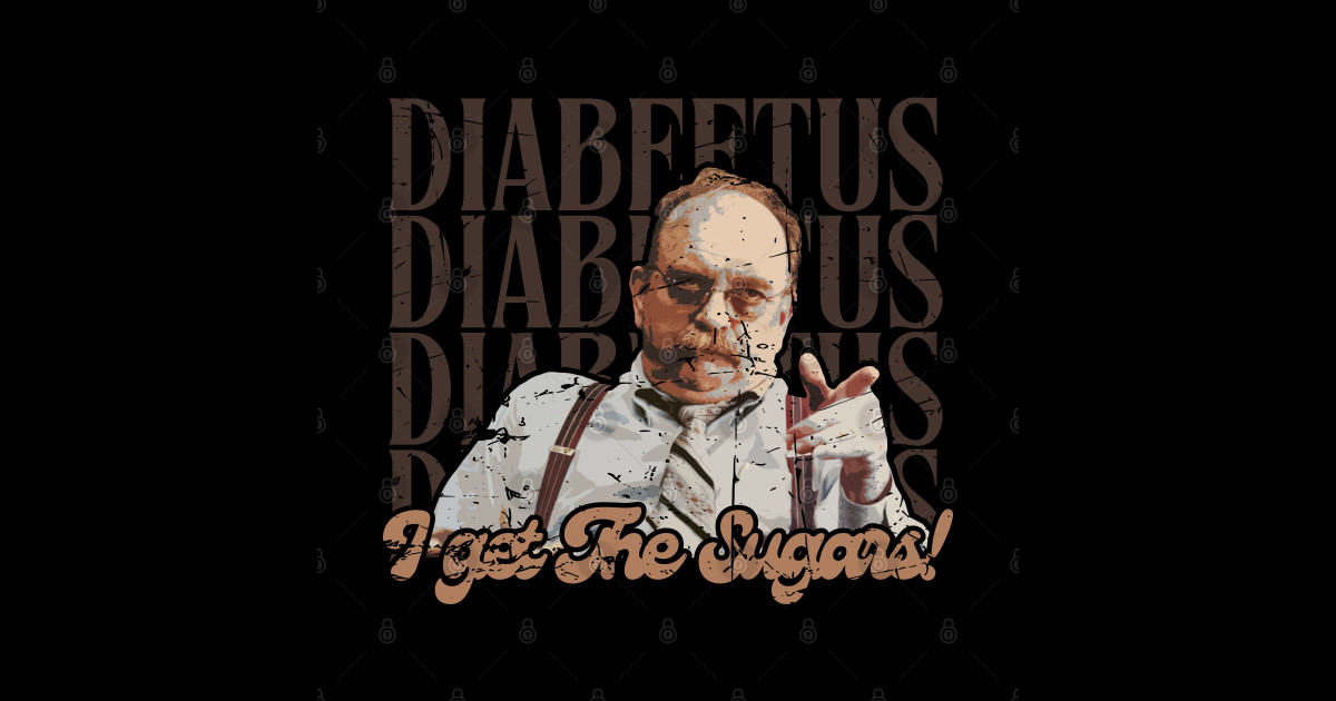 diabeetus wilford brimley i got the sugar! - Diabeetus Wilford Brimley ...