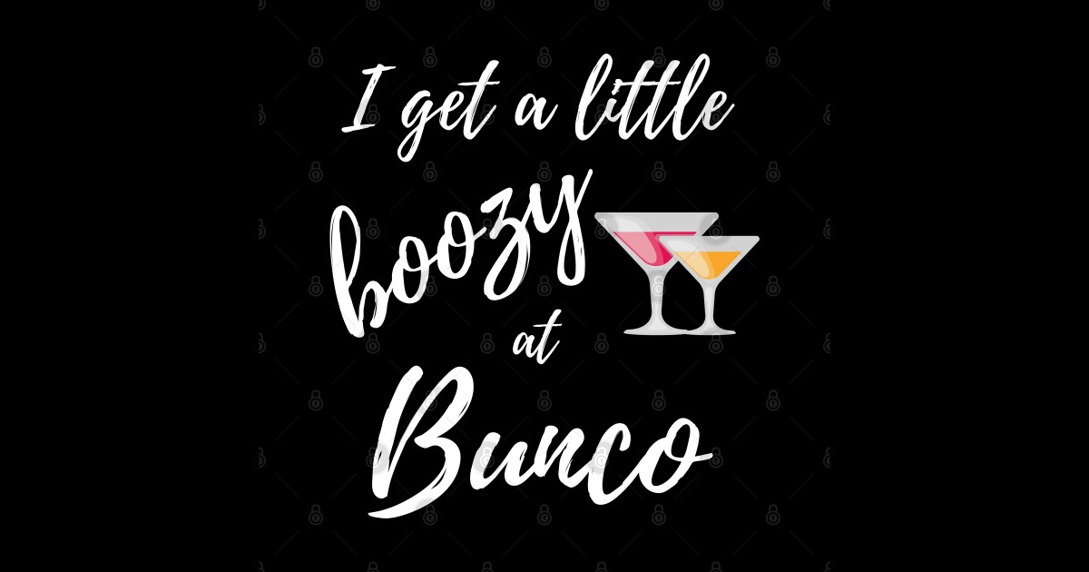 I Get a Little Boozy at Bunco Fun Dice Game Night T-Shirt Sweatshirt ...