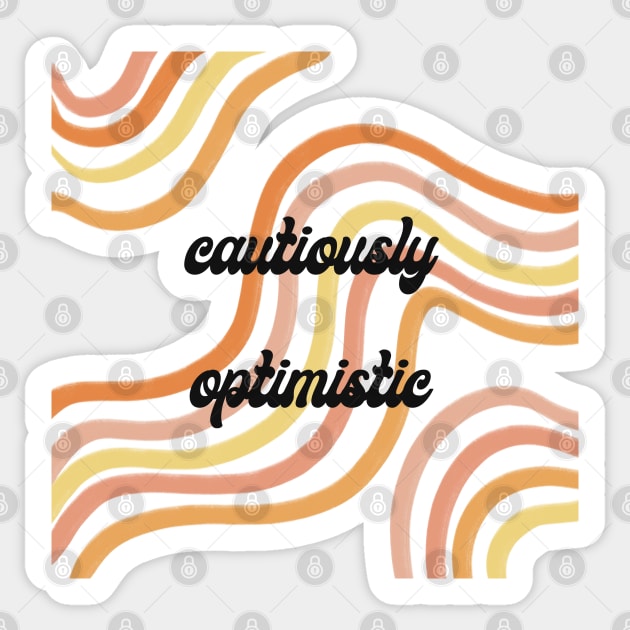 cautiously optimistic