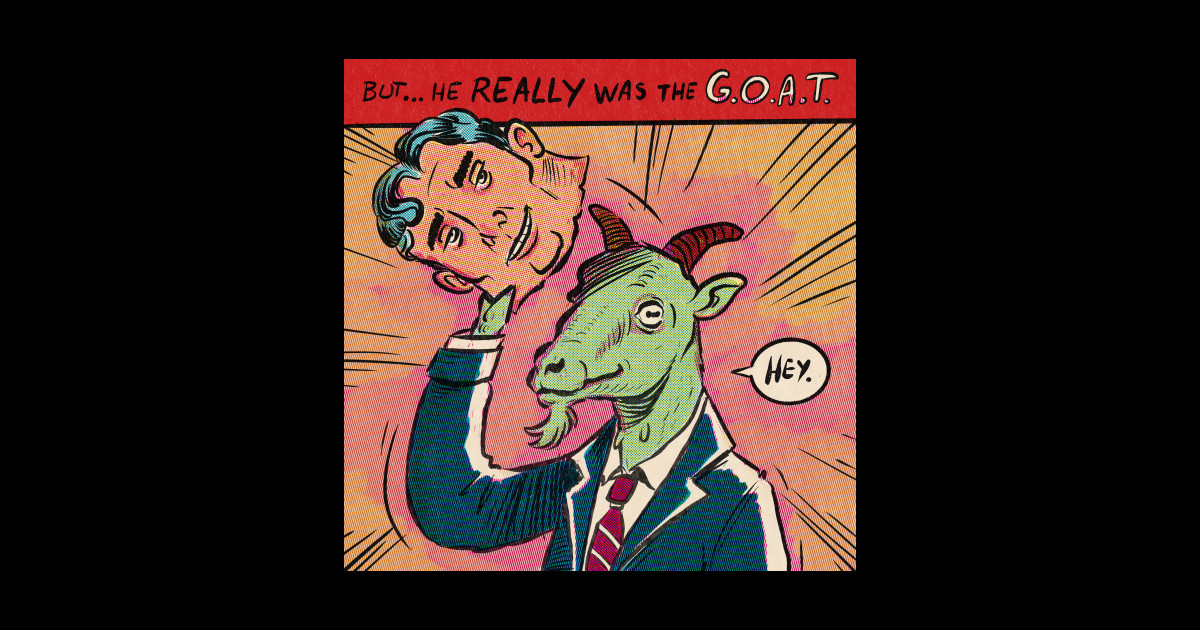 The GOAT - Goat - Posters and Art Prints | TeePublic