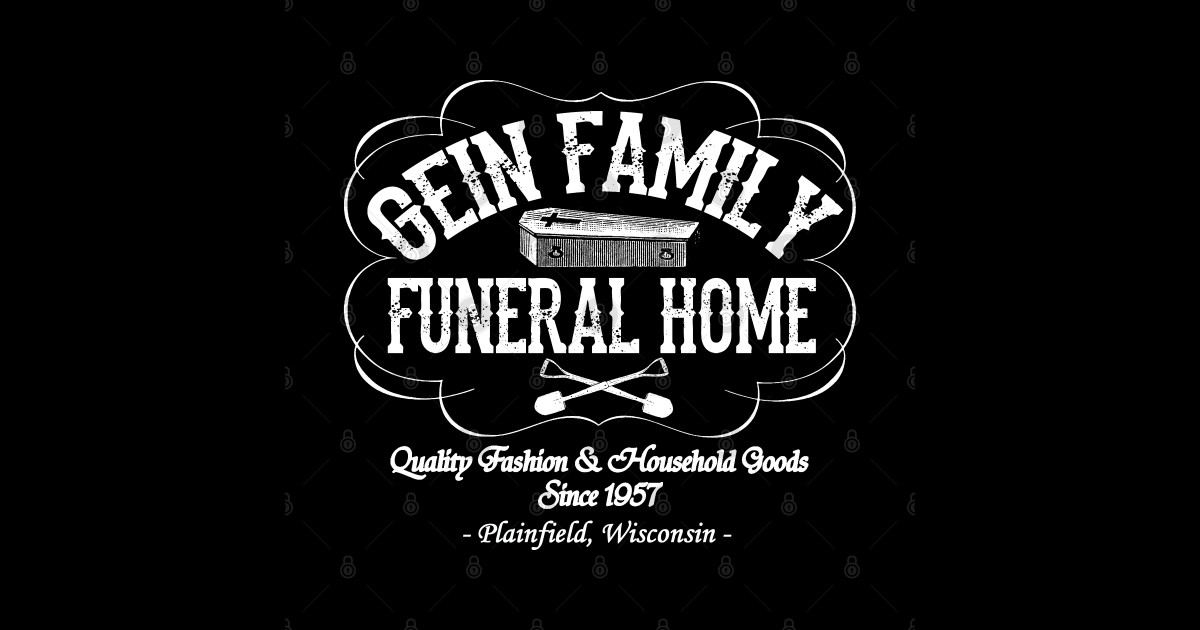 Gein Family Funeral Home - Ed Gein - Sticker | TeePublic