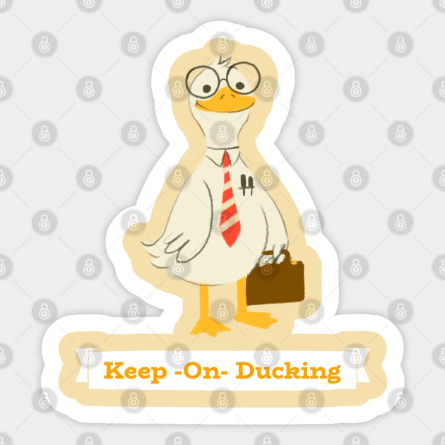 Keep On Ducking Working Duck - Duck - Sticker | TeePublic