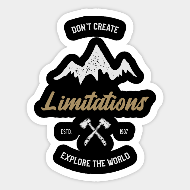 Don't Create Limitations Explore The World - Limitations - Sticker ...