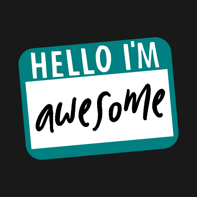 Hello I'm Awesome - Funny Slogan - T-Shirt | TeePublic