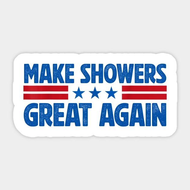 Make-Showers-Great-Again - Make Showers Great Again - Sticker | TeePublic