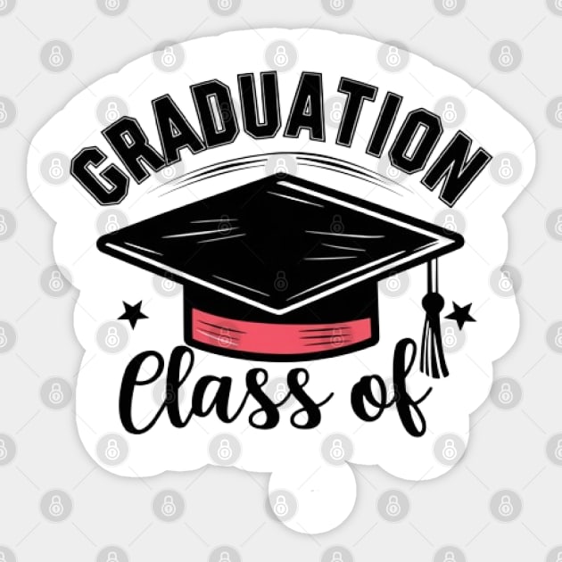 Graduation class of - Graduation 2025 - Sticker | TeePublic