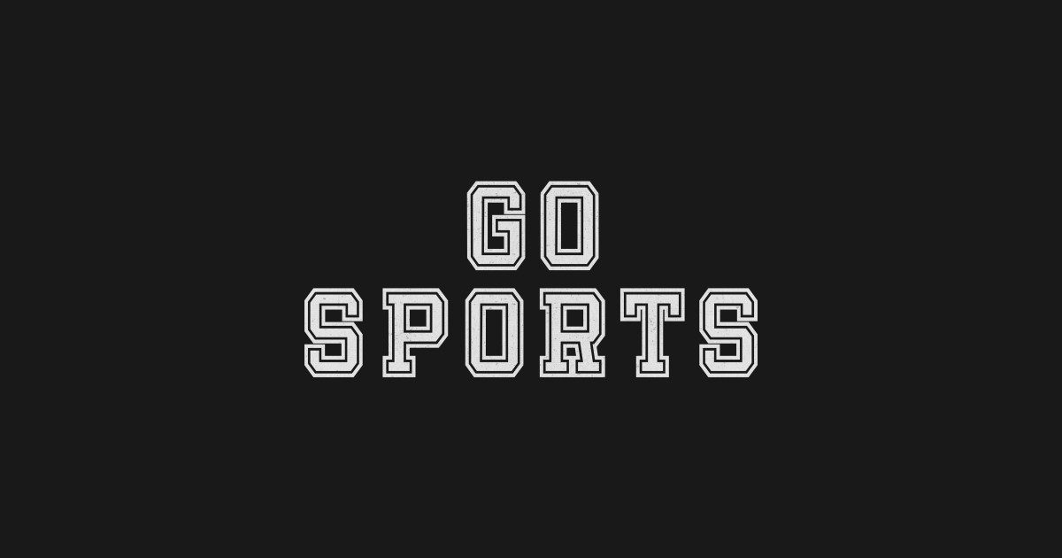GO SPORTS - Go Sports - T-Shirt | TeePublic