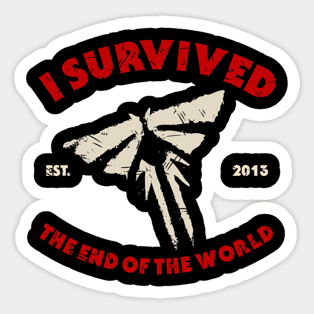 I survived the end of the world - The Last Of Us - Sticker | TeePublic