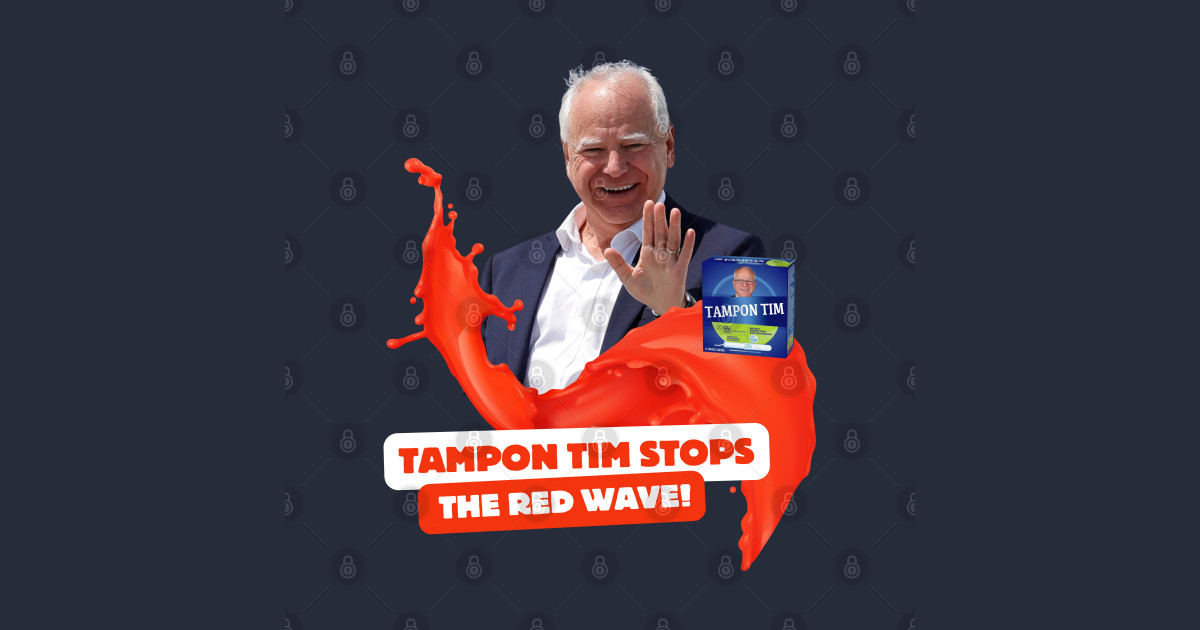 Tampon Tim Stops The Red Wave Tampon Tim T Shirt Teepublic