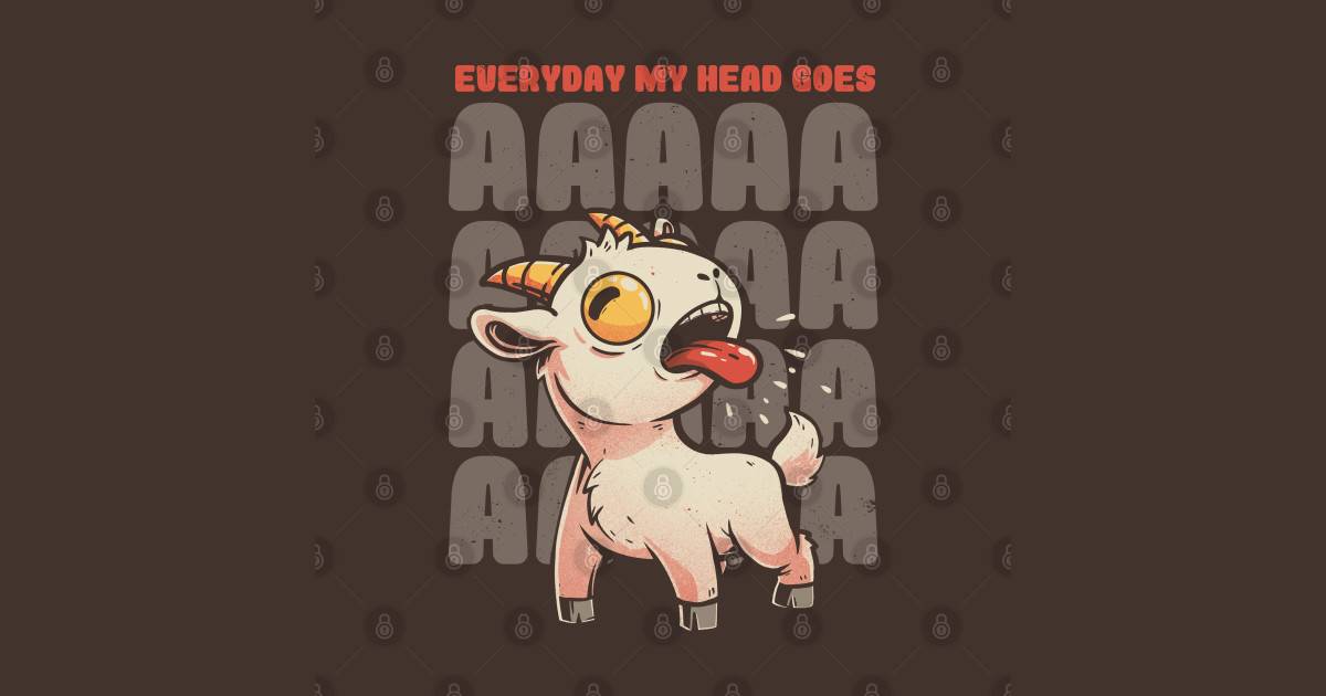 Everyday My Head Goes AAAA - Funny Goat Meme Gift - Meme - T-Shirt ...