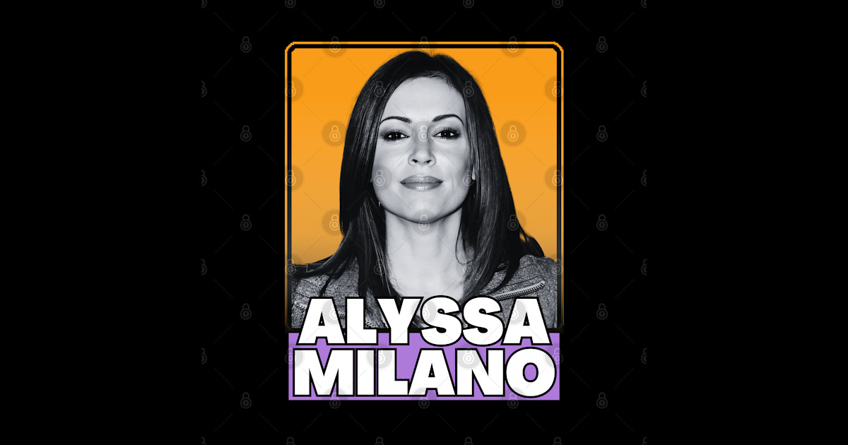 Alyssa Milano - Alyssa Milano - Posters and Art Prints | TeePublic