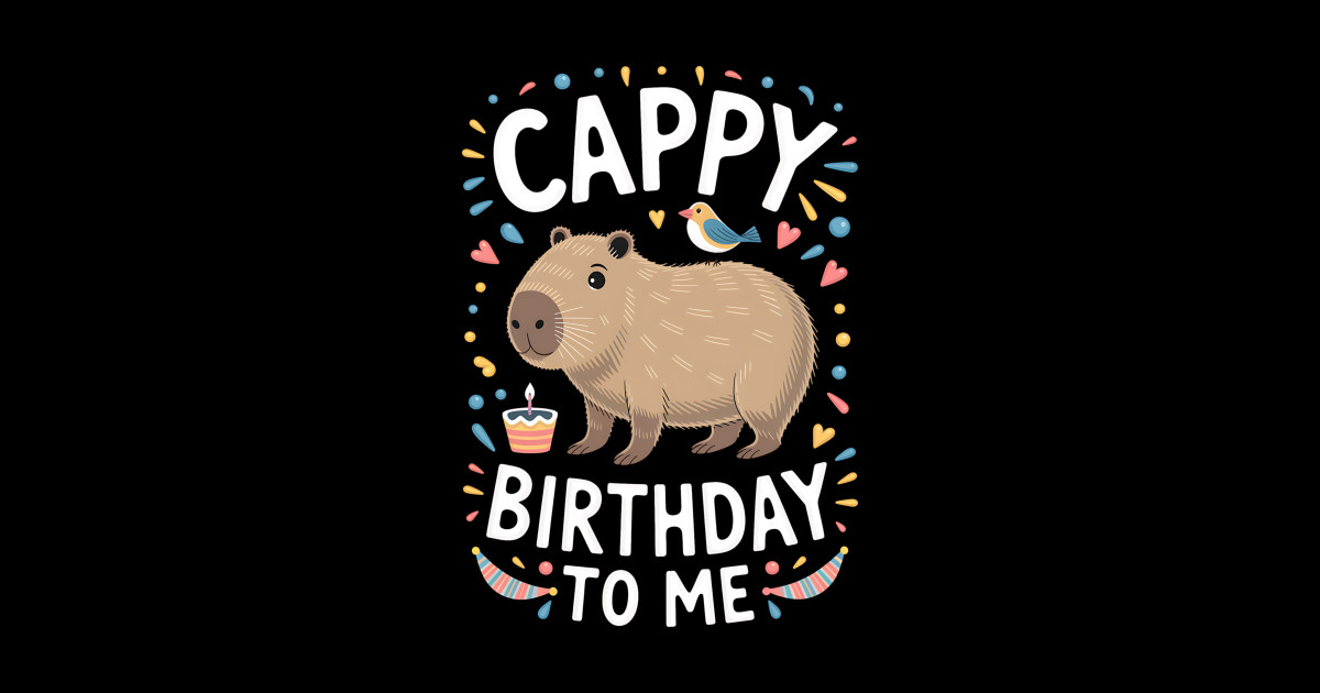 Cappy Birthday To Me Capy Birthday - Birthday - Sticker | TeePublic