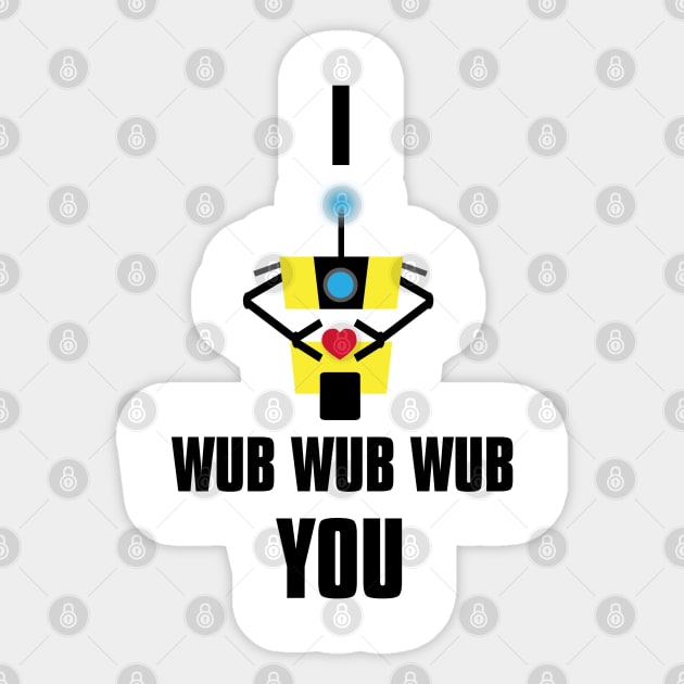 I Wub You - Borderlands - Sticker | TeePublic