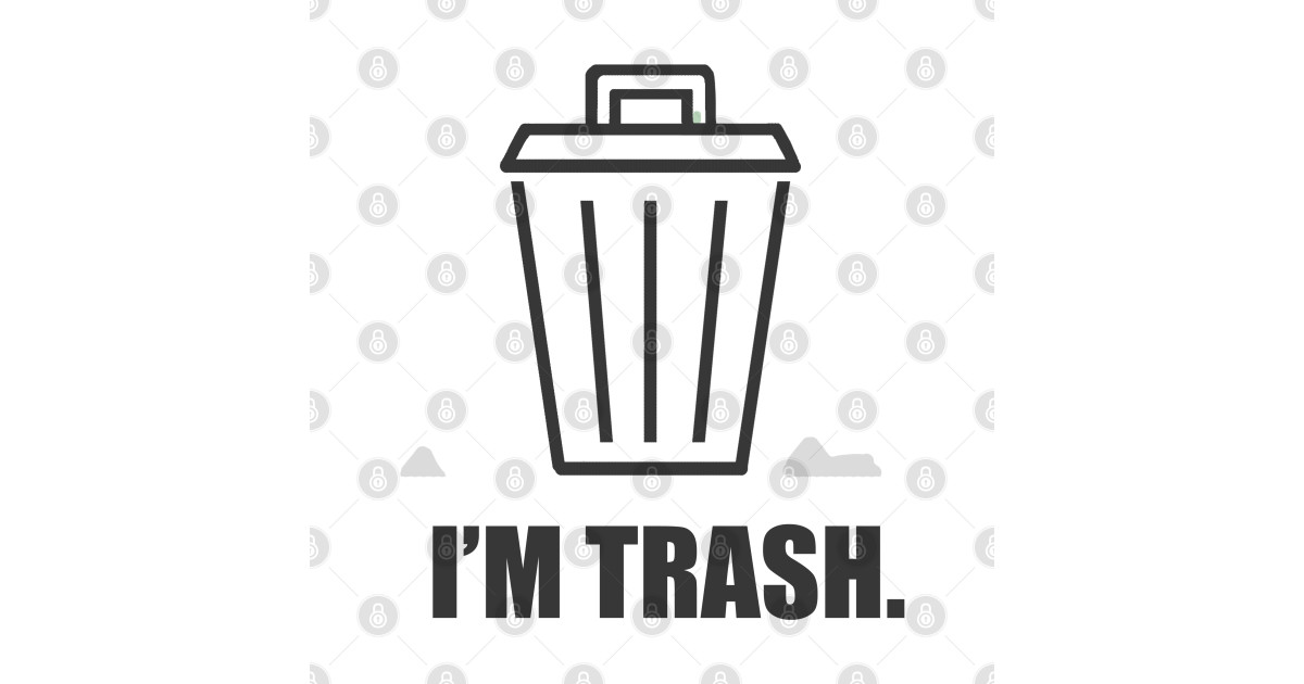 I'm trash. - Trash - Magnet | TeePublic