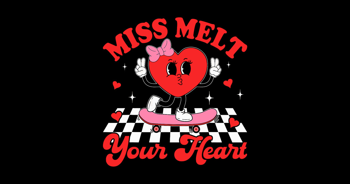 Miss Melt Your Heart Cute Heart Valentines Day Girls Women - Valentines ...