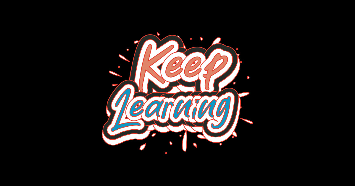 Keep Learning - Motivation - Posters and Art Prints | TeePublic