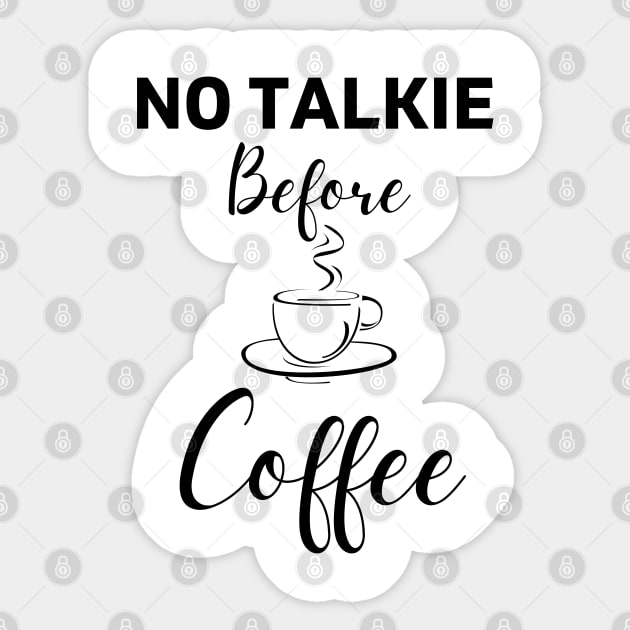 No Talkie Before Coffee - No Talkie Before Coffee - Sticker | TeePublic
