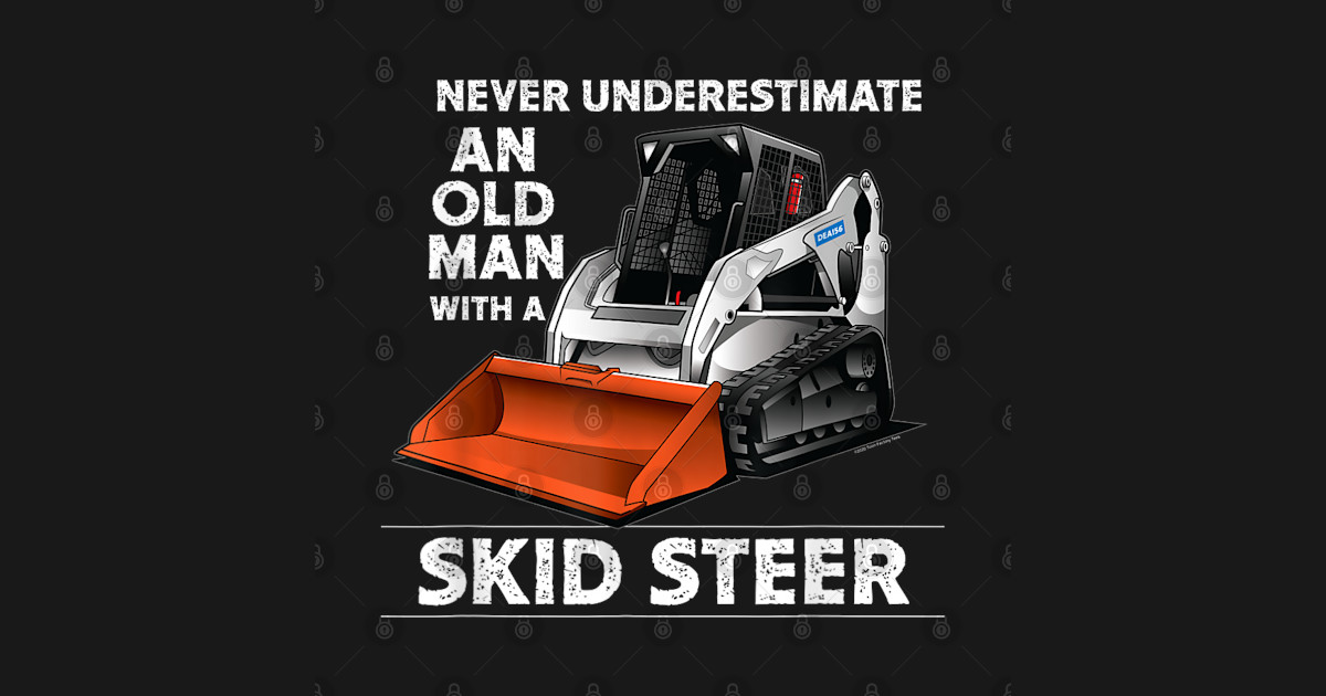Skid Steer Operator Heavy Equipment Funny Old Man - Skid Steer Operator ...