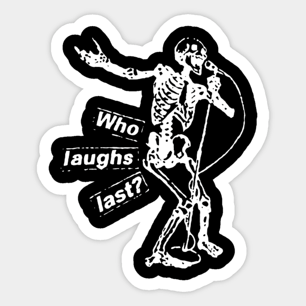 Who Laughs Last - Who Laughs Last - Sticker | TeePublic