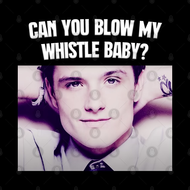 Can You Blow My Whistle Baby? - Josh Hutcherson - Phone Case | TeePublic