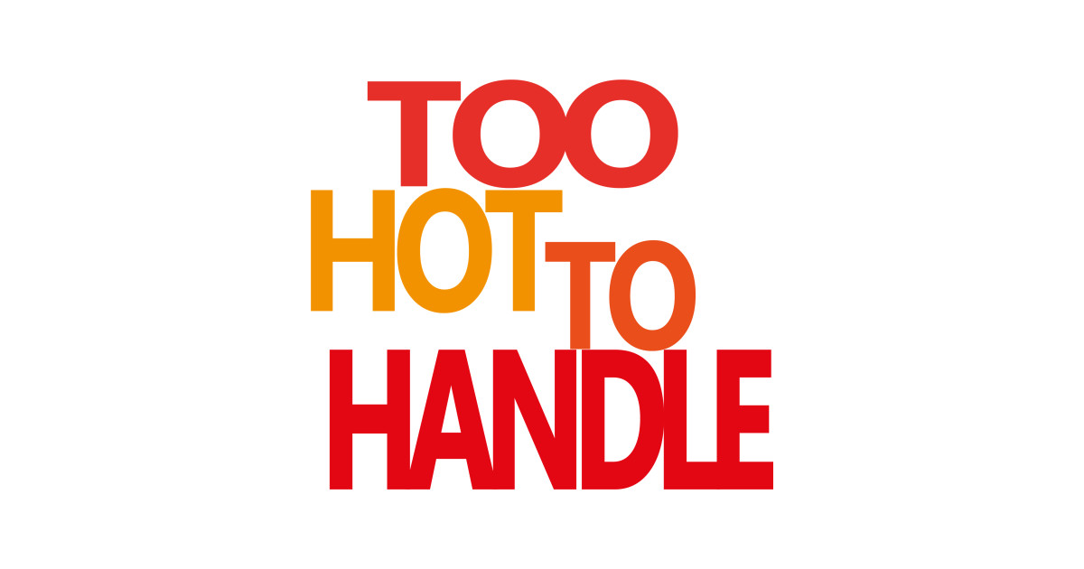 Too Hot to Handle - Logo - T-Shirt | TeePublic