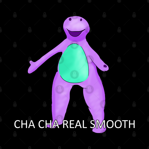 Barney Cha Cha Real Smooth Meme Cha Cha Real Smooth Meme Tapestry Teepublic