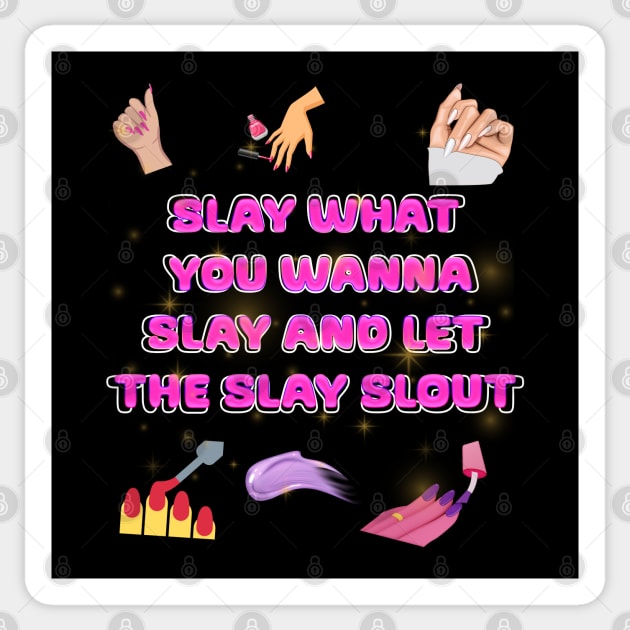 slay what you wanna slay and let the slay slout - Slay What You Wanna ...