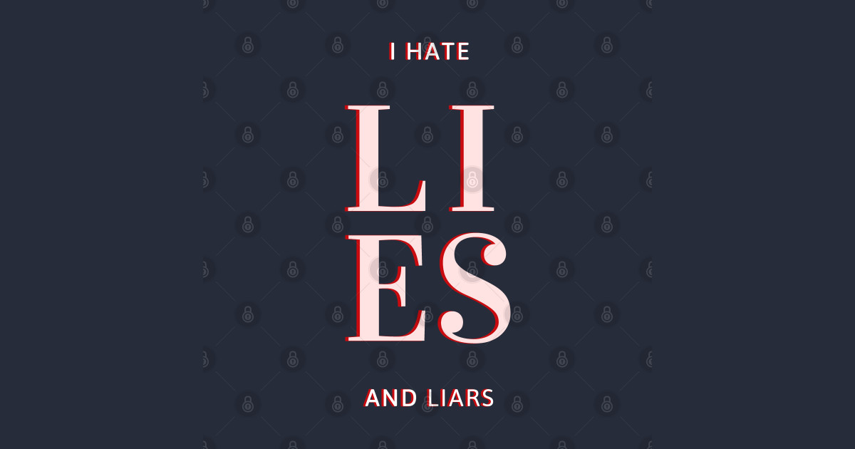 Expressive quote, I Hate lies and Liars, for true lovers - I Hate Liars - Crewneck Sweatshirt ...