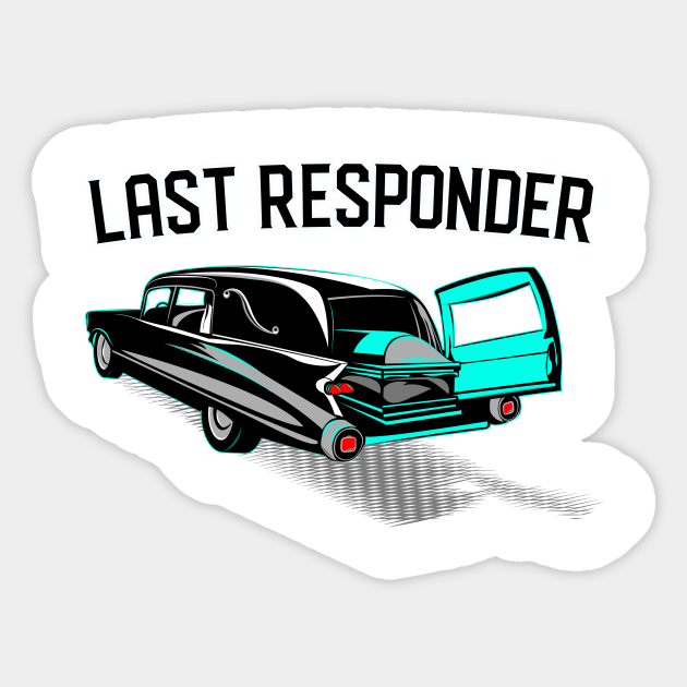 Last Responder - Hearse - Sticker | TeePublic