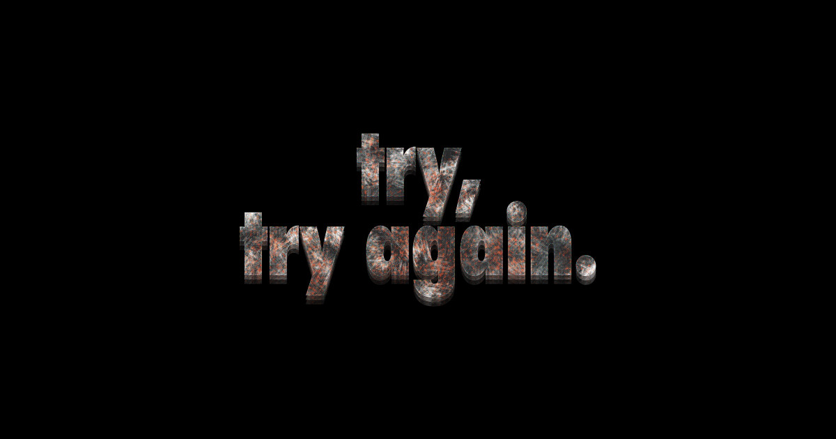 Try, Try Again - Try Again - Sticker | TeePublic
