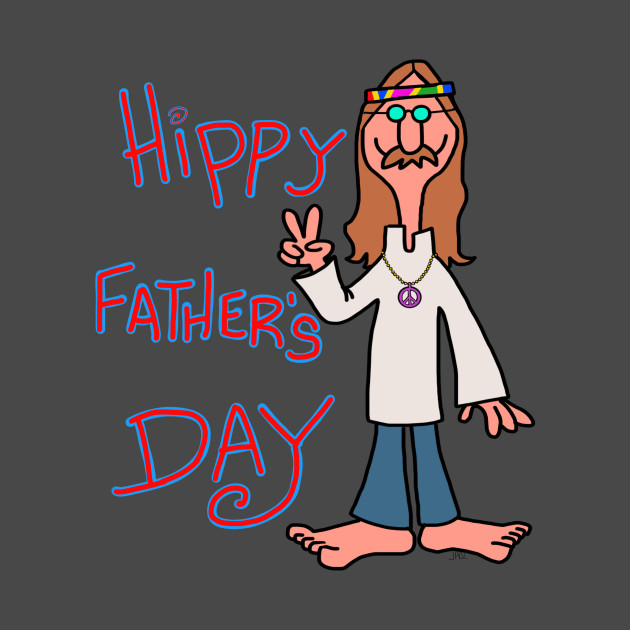 Hippy Father's Day! - Fathers Day - T-Shirt | TeePublic