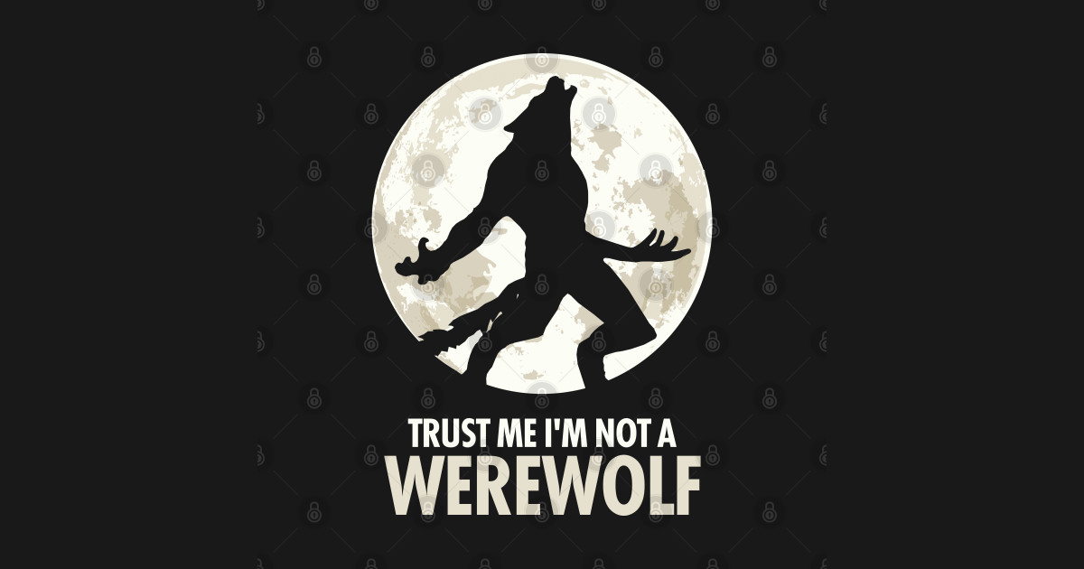 Trust Me I'm Not A Werewolf - Werewolf - Hoodie | TeePublic