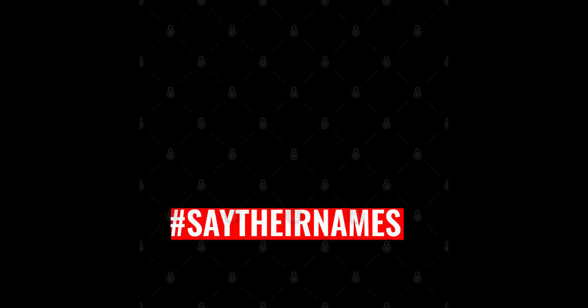 Say Their Names Say Their Names Sticker TeePublic