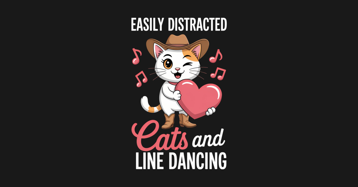 Line Dancing Dance Teacher Cat Easily Distracted By Cats And - Line ...