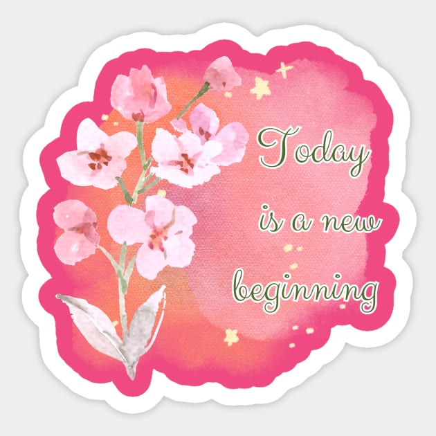Today Is A New Beginning - Motivational Quote - Sticker | TeePublic