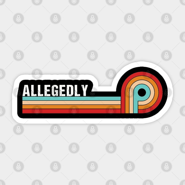 Allegedly Retro Stripes - Allegedly - Sticker | TeePublic